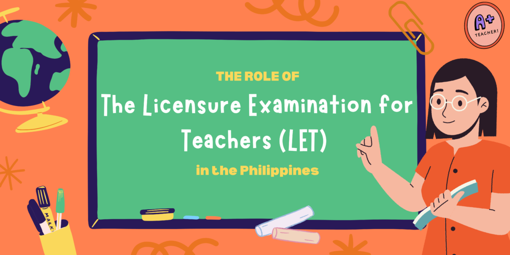 The Role of the Licensure Examination for Teachers (LET) in the ...