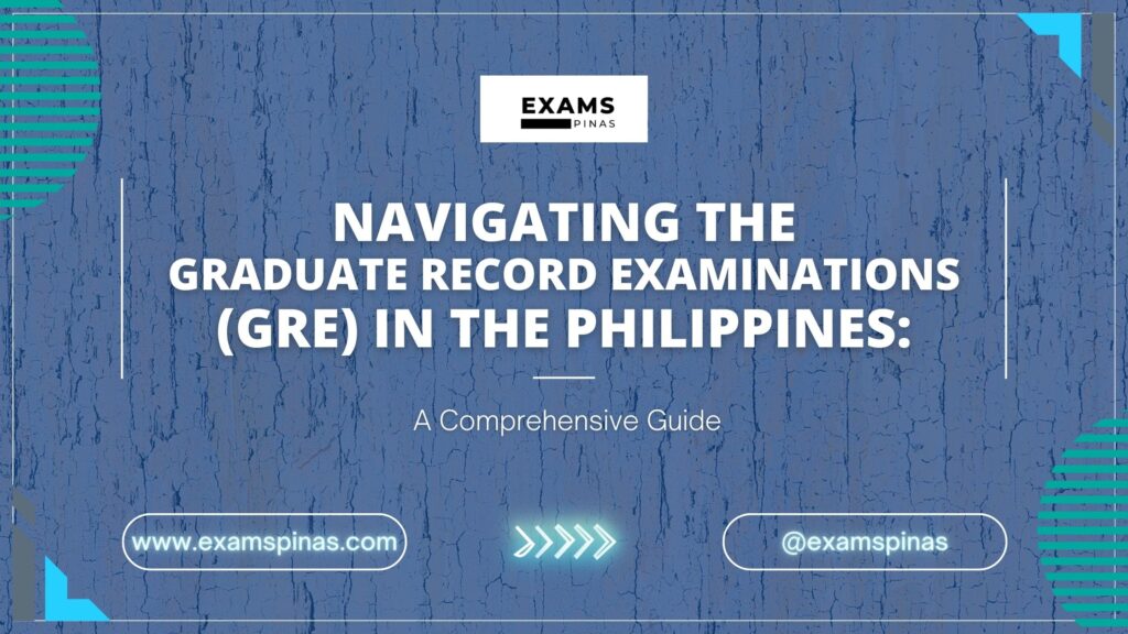 Navigating the Graduate Record Examinations (GRE) in the Philippines: A ...