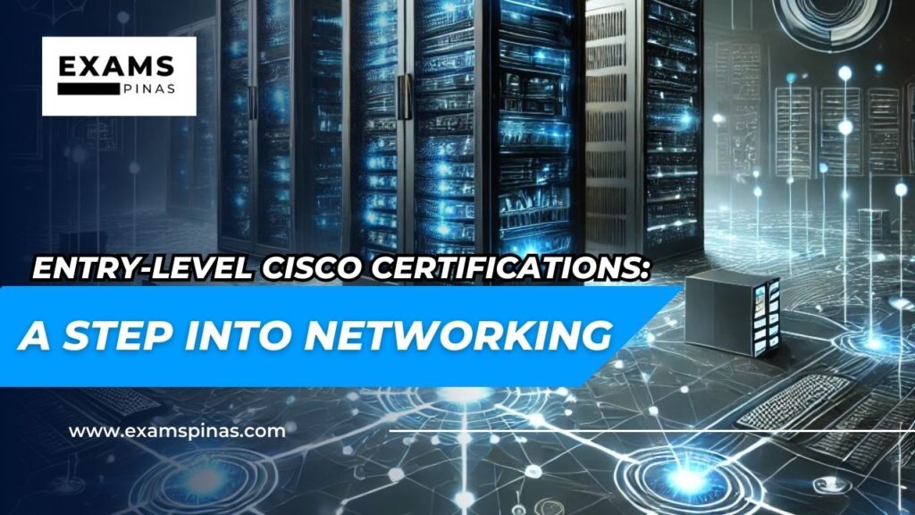 Entry-Level Cisco Certifications: A Step into Networking - Exams Pinas