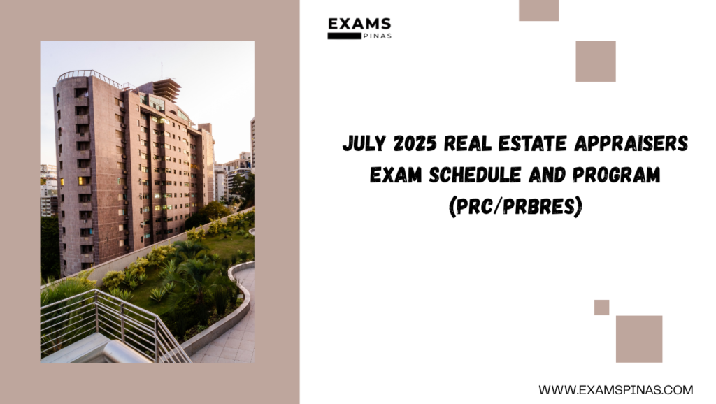 July 2025 Real Estate Appraisers Exam Schedule and Program (PRC/PRBRES ...